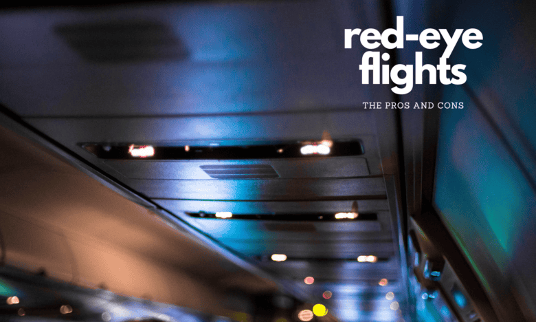 Unveiling the Secrets of Red-Eye Flights: Tips, Pros and Cons ...